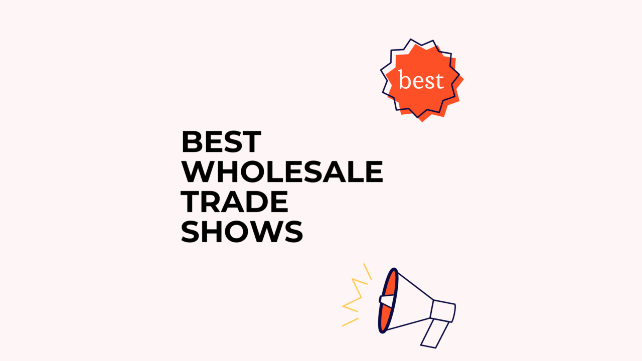 13 Best Wholesale Trade Shows You Need to Check Out in 2026 | The ...