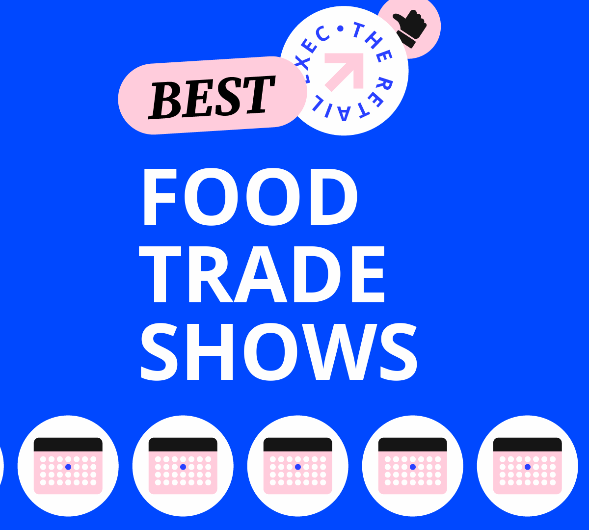 11 Best Food Trade Shows in 2026 (There's Free Food) | The Retail Exec