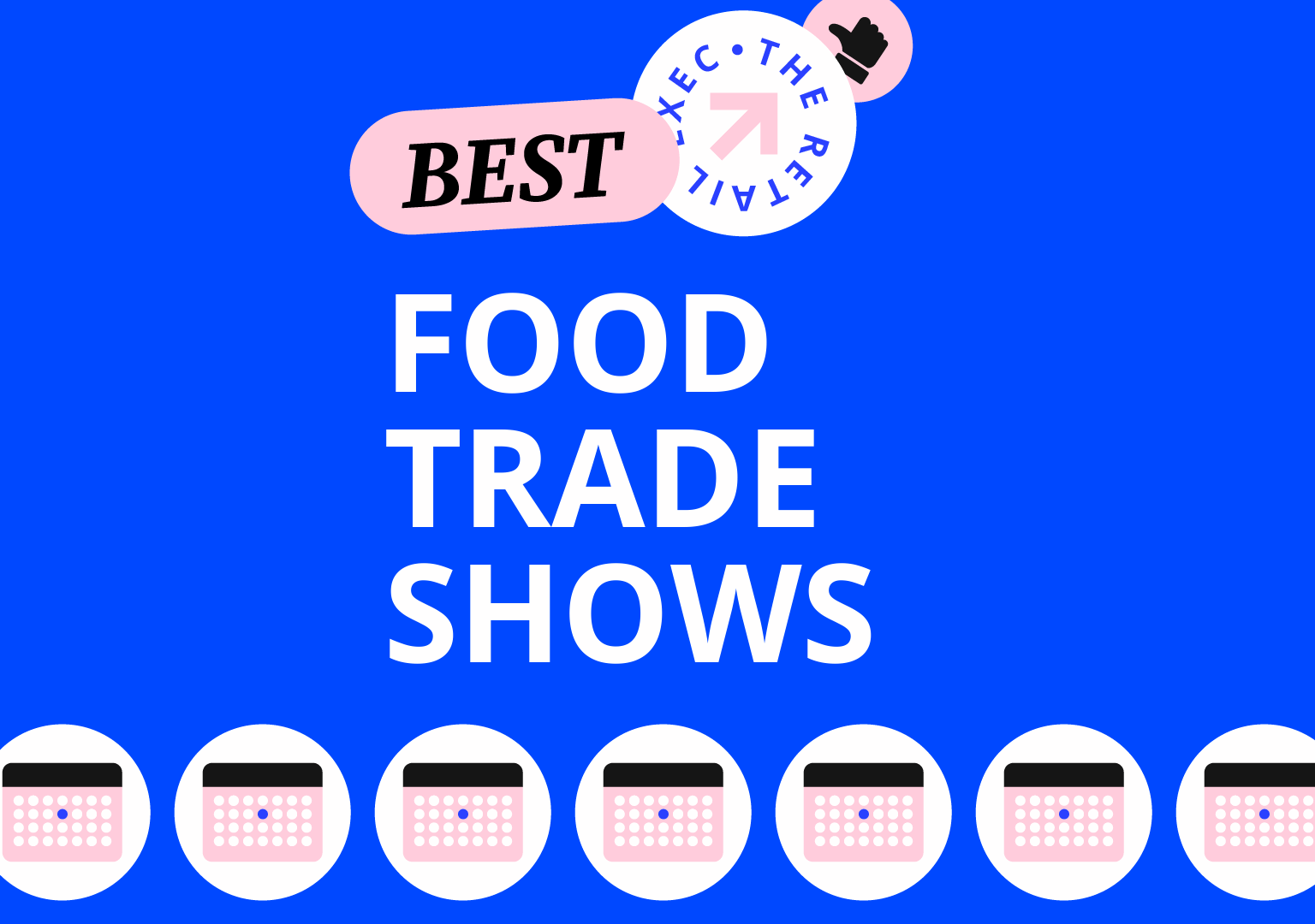 11 Best Food Trade Shows in 2026 (There's Free Food) | The Retail Exec