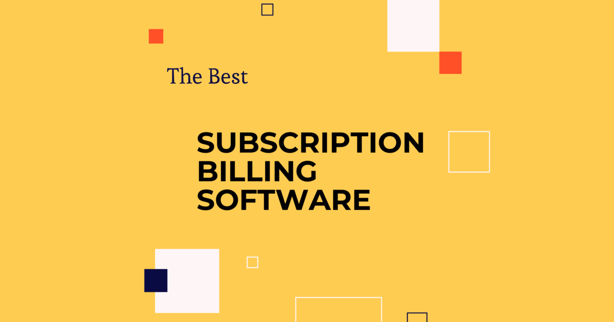 The 13 Best Subscription Billing Software, Ranked & Reviewed for 2025 The 13 Best Subscription Billing Software, Ranked & Reviewed for 2025