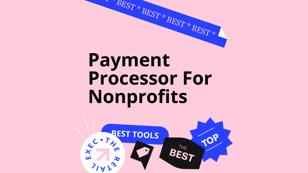 23 Best Payment Processors for Nonprofits in 2026 | The Retail Exec