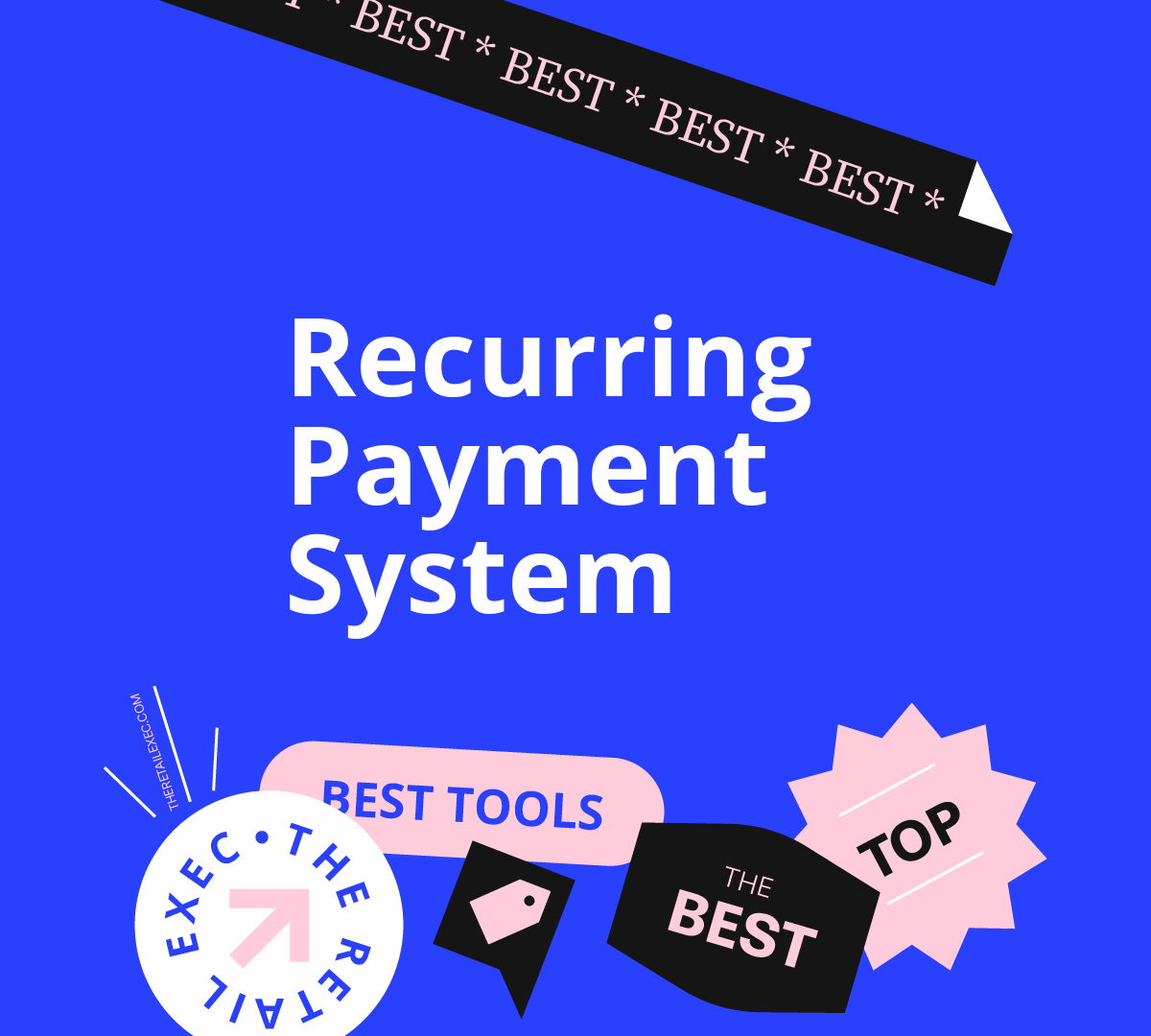 The 25 Best Recurring Payment Systems, Ranked & Reviewed for 2026 | The Retail Exec