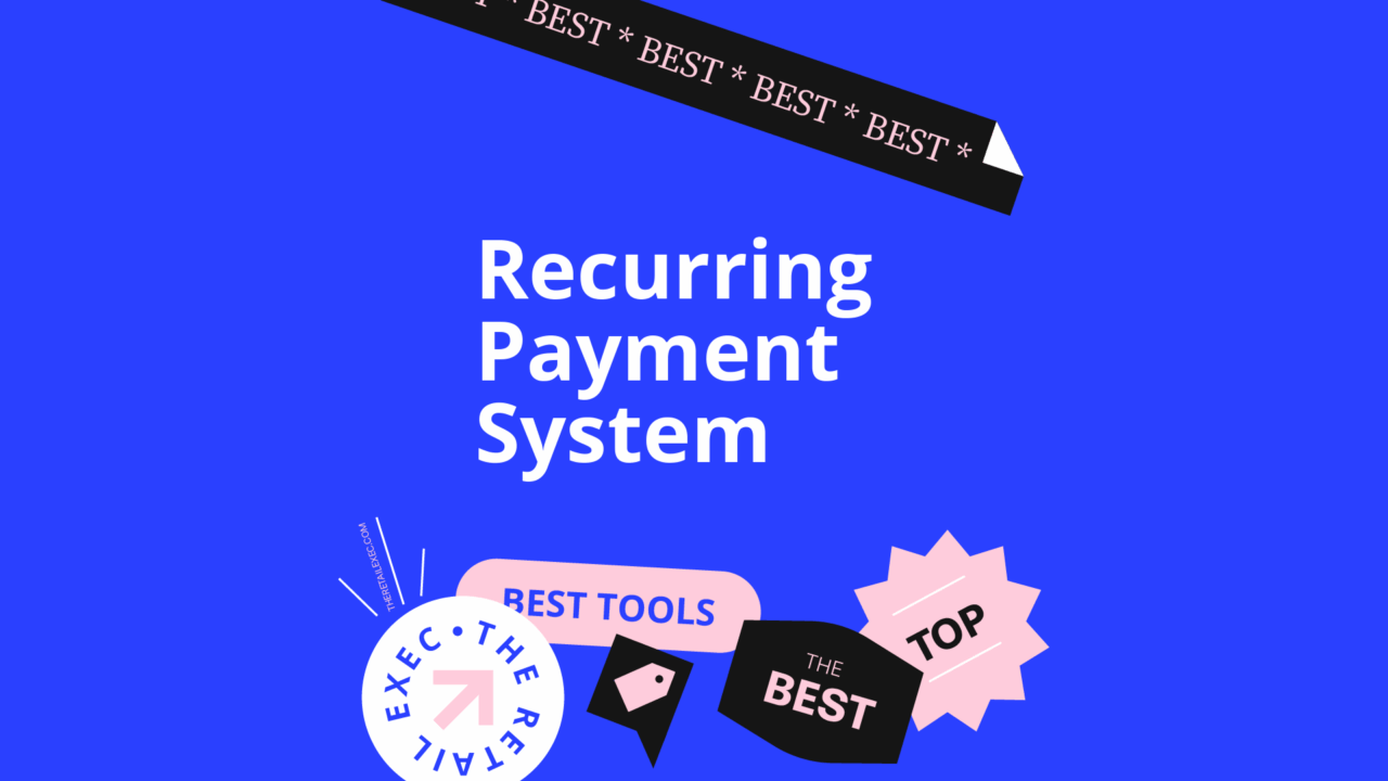 25 Best Recurring Payment Systems Ranked for 2026 | The Retail Exec