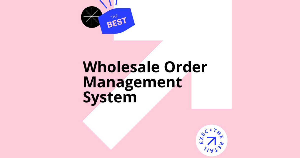 The 24 Best Wholesale Order Management Systems, Ranked & Reviewed for 2026 | The Retail Exec