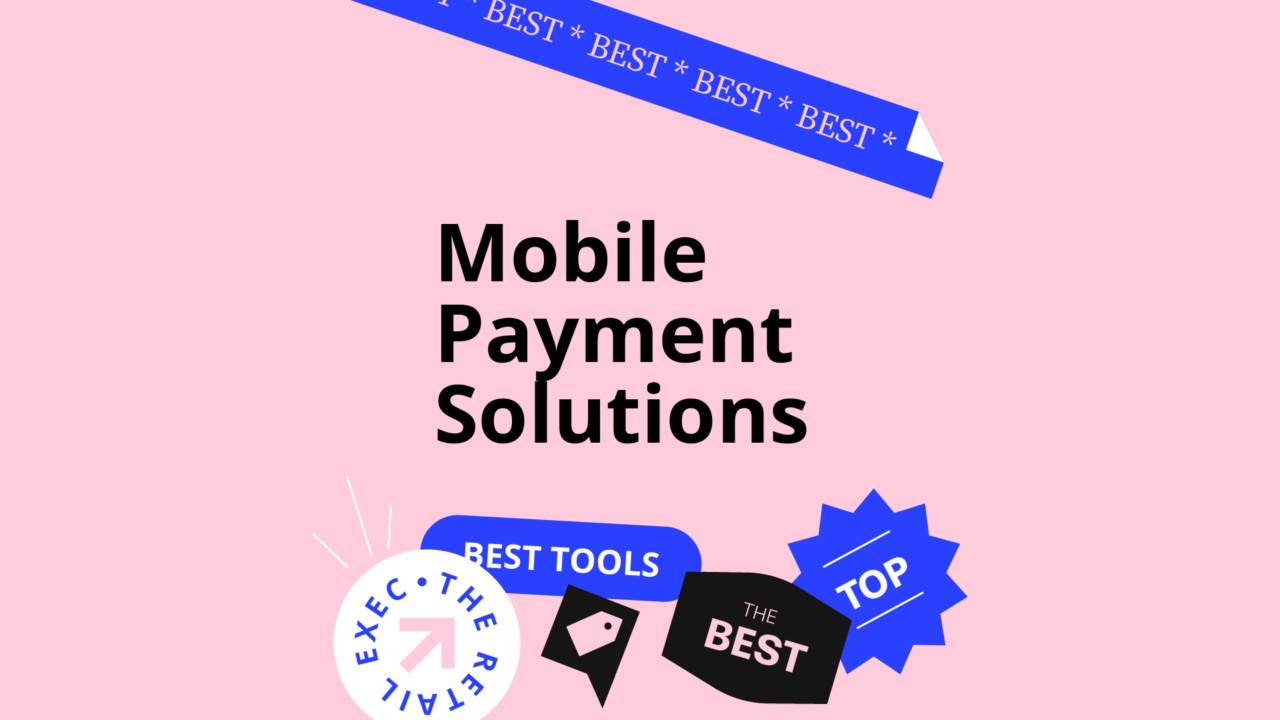 25 Best Mobile Payment Solutions for Retail in 2025 | The Retail Exec