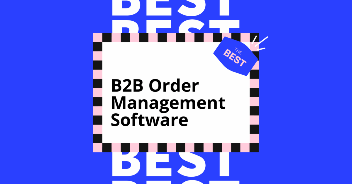 28 Best B2B Order Management Software for 2026 | The Retail Exec