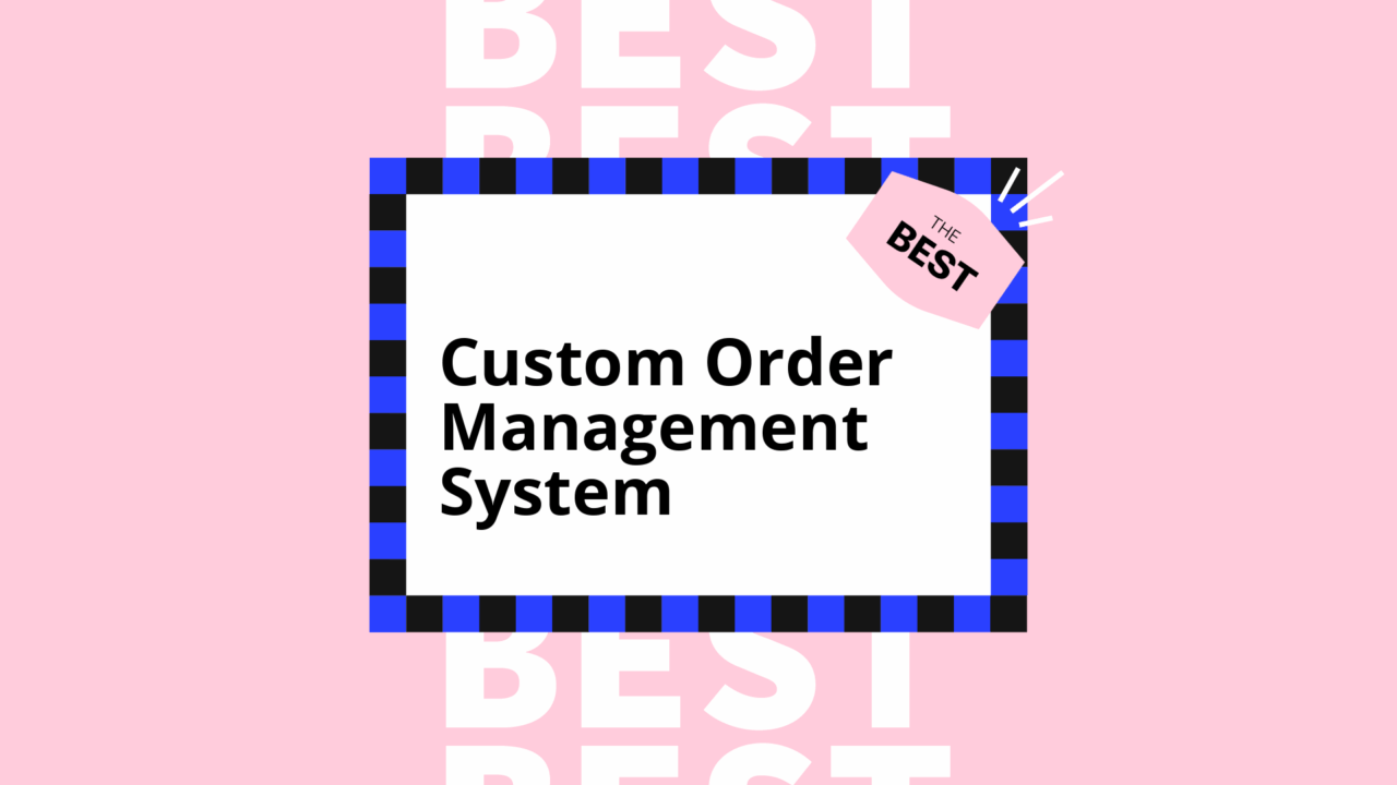 26 Best Custom Order Management Systems for 2026 | The Retail Exec