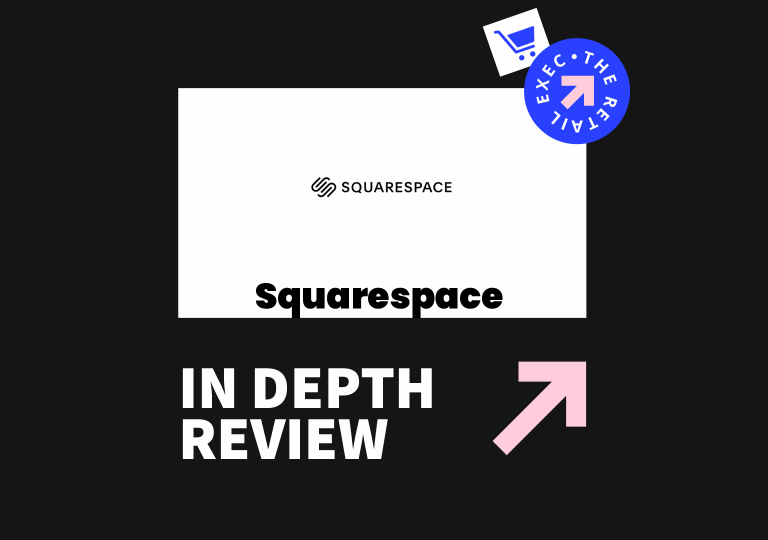 Squarespace Review: Pros, Cons, Features & Pricing| The Retail Exec